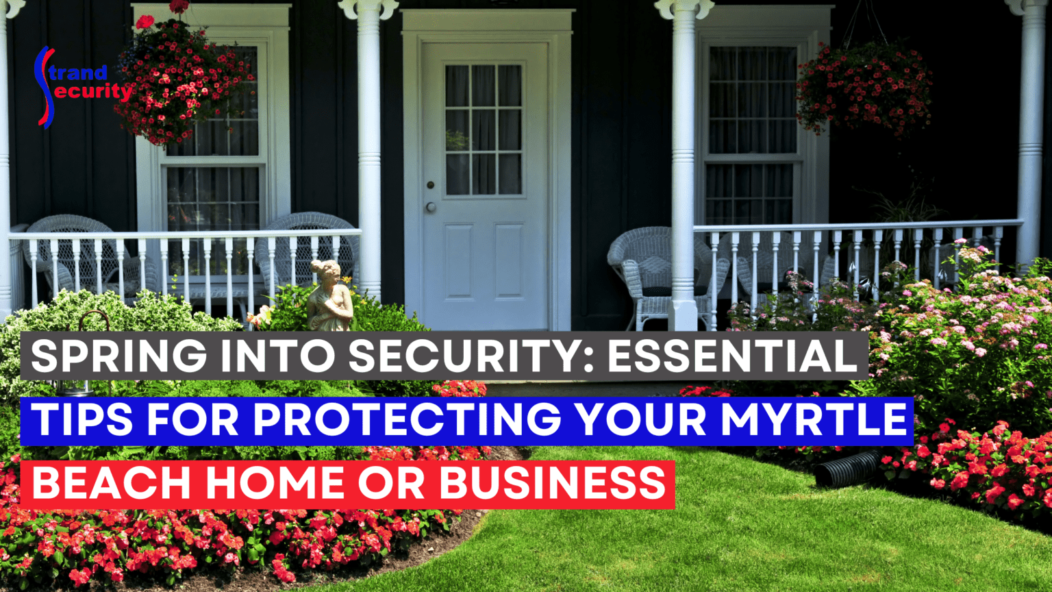 Spring Into Security: Essential Tips for Protecting Your Myrtle Beach ...