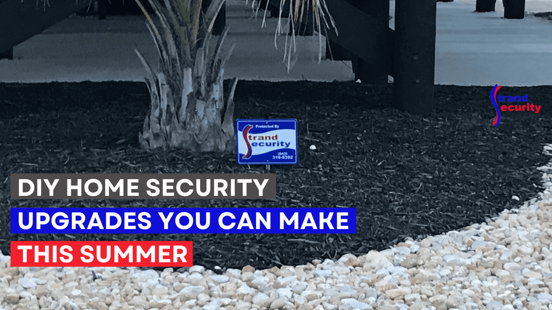 DIY Home Security Upgrades You Can Make This Summer - Strand Security
