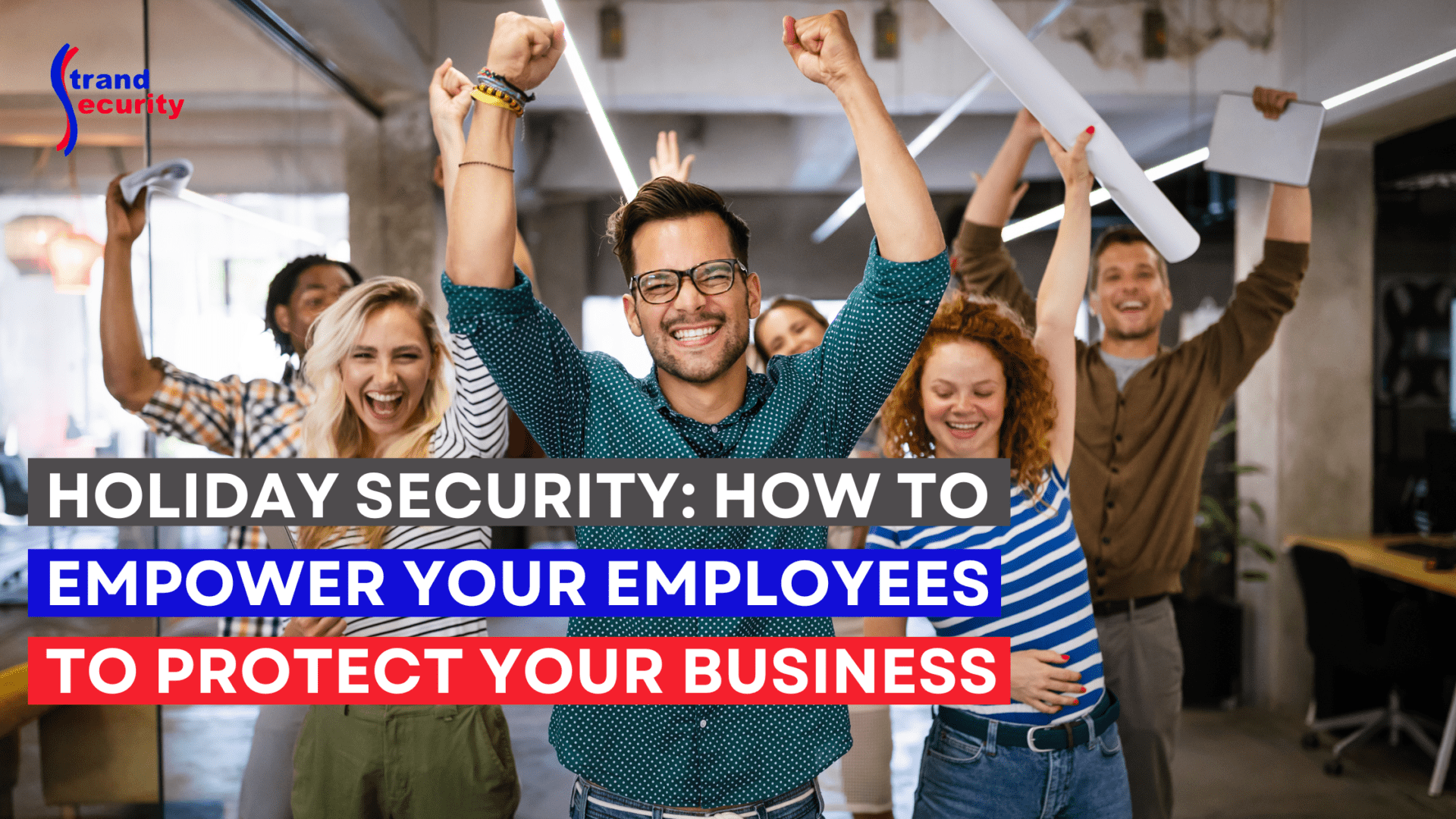 Holiday Security: How to Empower Your Employees to Protect Your ...