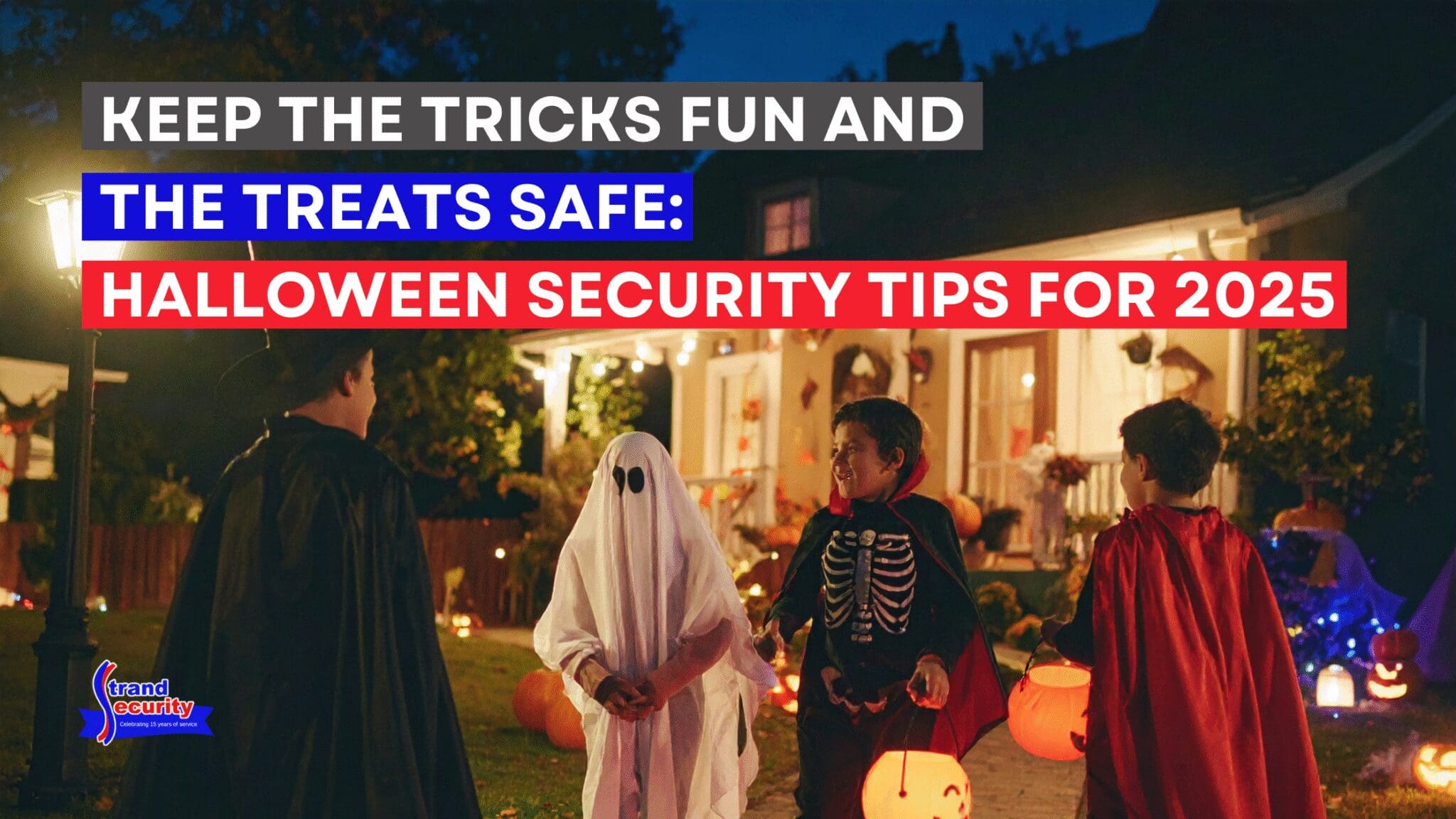 Keep the Tricks Fun and the Treats Safe: Halloween Security Tips for 2025 - Strand Security